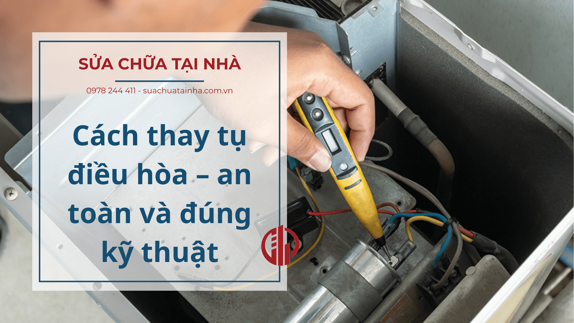 Cách thay tụ điều hòa – an toàn và đúng kỹ thuật - Sửa Chữa Tại Nhà